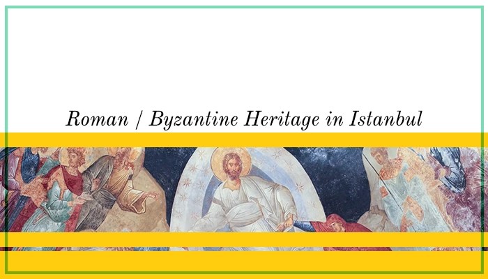 Istanbul Touristic Route Roman Byzantine Heritage in Istanbul – Not To ...