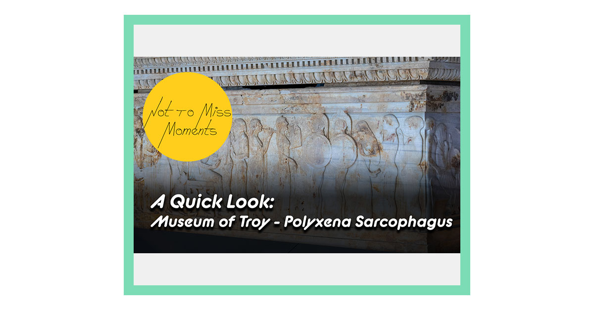 On YouTube: A Quick Look – Museum of Troy – The Polyxena Sarcophagus ...